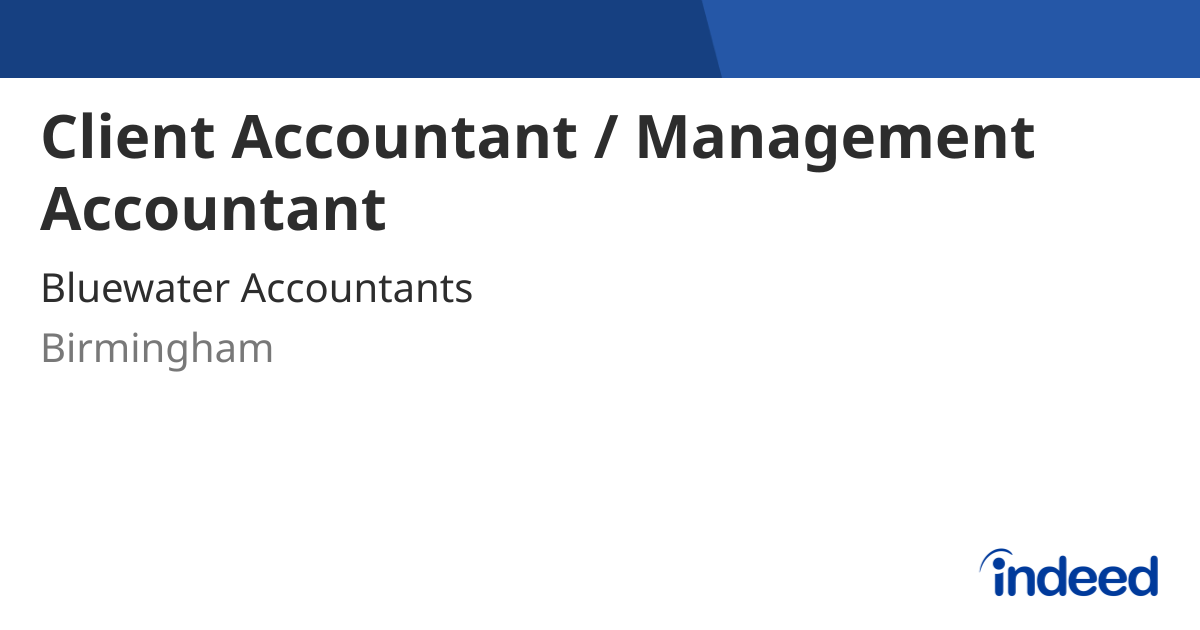 Client Accountant / Management Accountant - Birmingham B15 1TH - Indeed.com