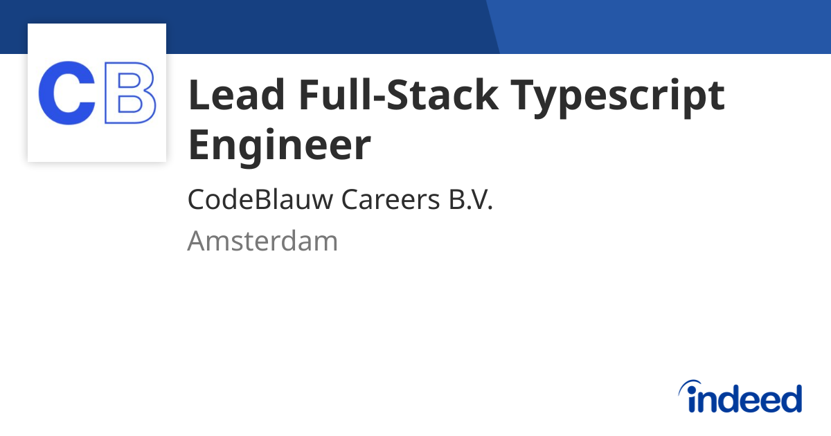 Lead Full-Stack Typescript Engineer - 1066 Amsterdam - Indeed.com