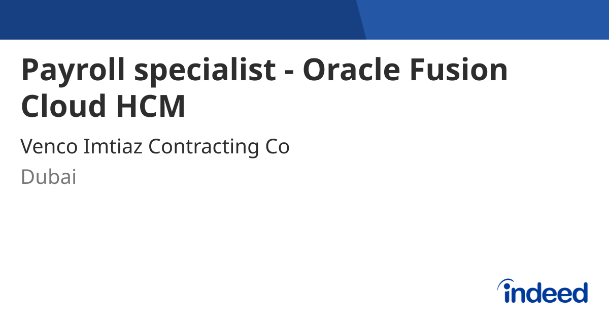 Payroll specialist - Oracle Fusion Cloud HCM - Dubai - Indeed.com