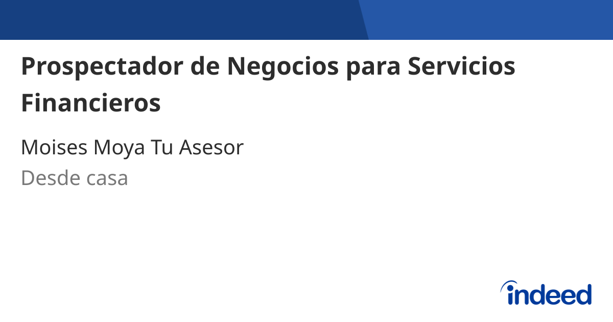 Prospectador de Negocios para Servicios Financieros - Desde casa - Indeed.com