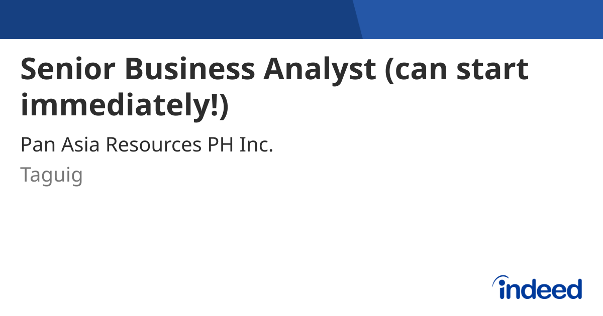 Senior Business Analyst (can start immediately!) - Taguig - Indeed.com