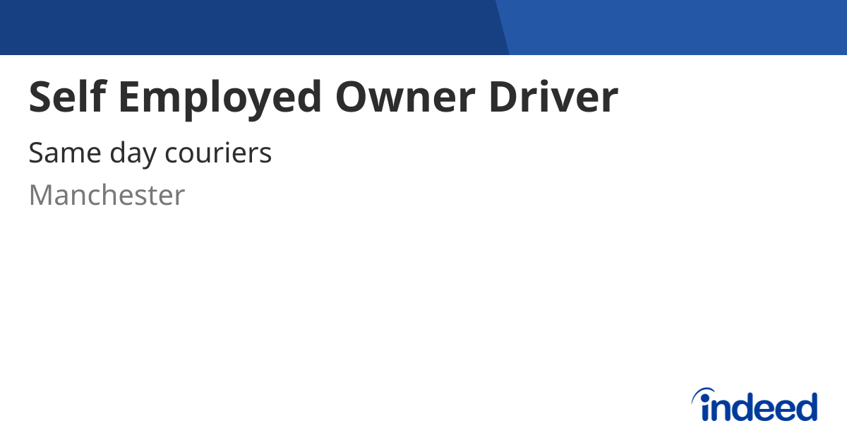 Self Employed Owner Driver - Manchester - Indeed.com