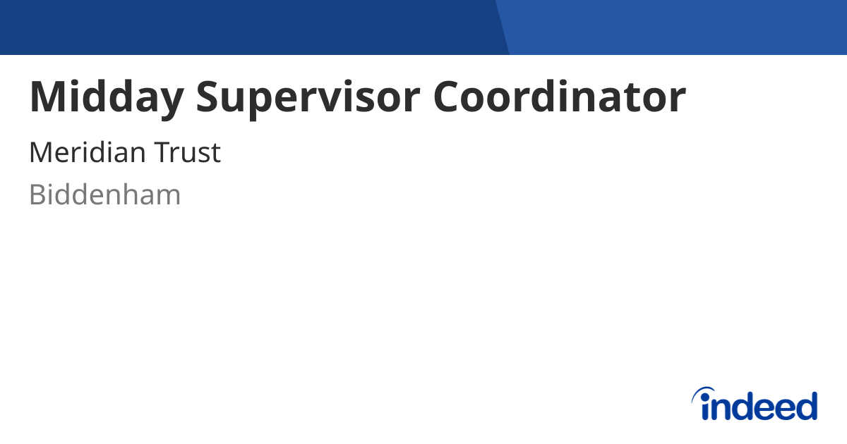 Midday Supervisor Coordinator - Biddenham MK40 4TJ - Indeed.com