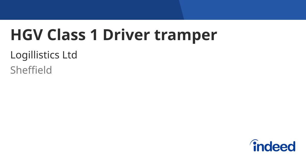 HGV Class 1 Driver tramper - Sheffield S9 1XB - Indeed.com