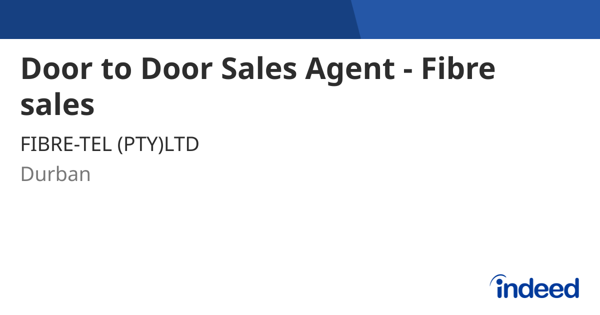 Door to Door Sales Agent - Fibre sales - Durban, KwaZulu-Natal - Indeed.com