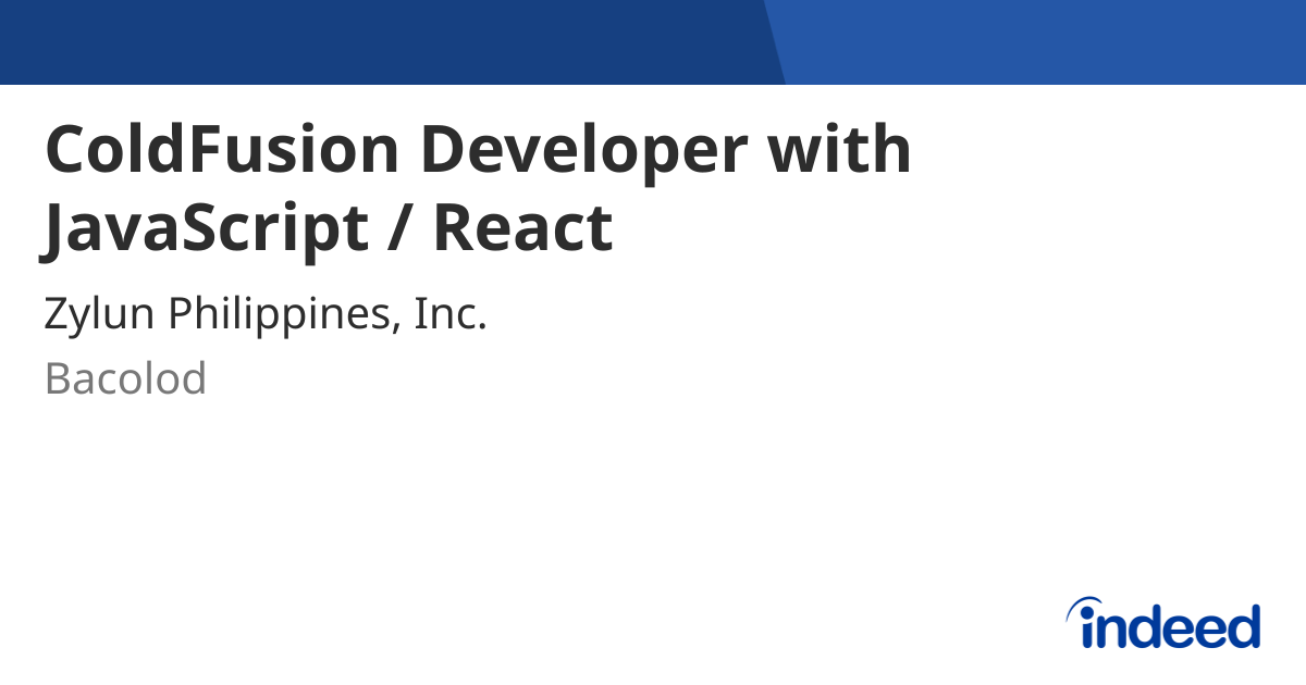 ColdFusion Developer with JavaScript / React - Bacolod 6100 P06 - Indeed.com