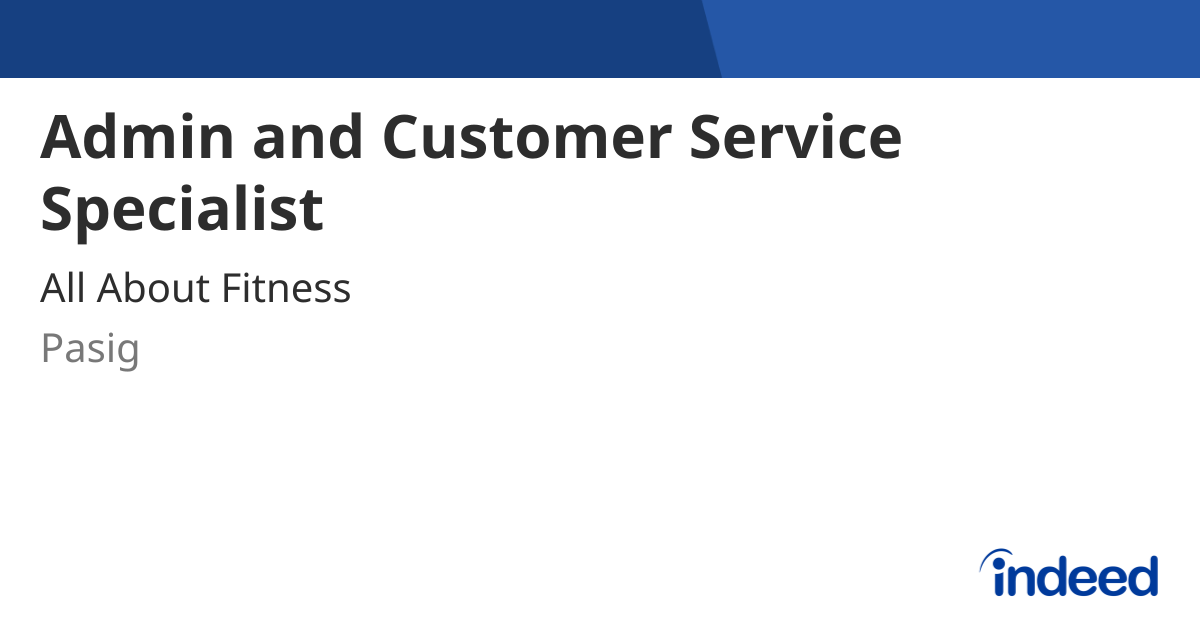Admin and Customer Service Specialist - Pasig - Indeed.com