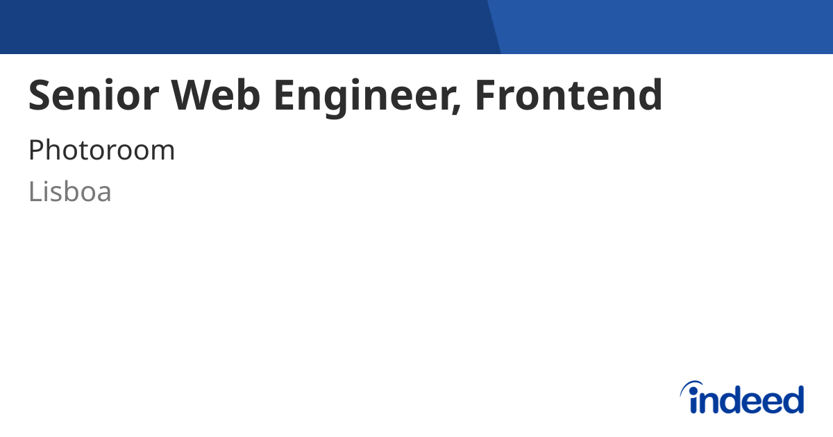 Senior Web Engineer, Frontend [Europe, remote] - Lisboa - Indeed.com
