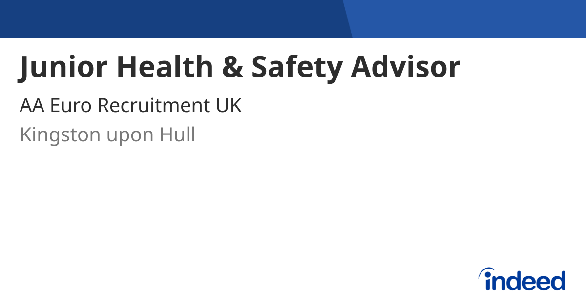 Junior Health & Safety Advisor - Kingston upon Hull HU14 3BQ - Indeed.com