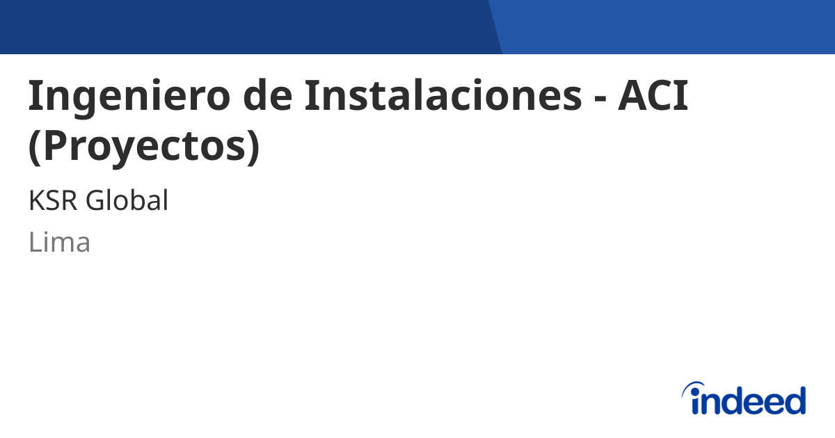 Ingeniero de Instalaciones - ACI (Proyectos) - Lima, Lima - Indeed.com