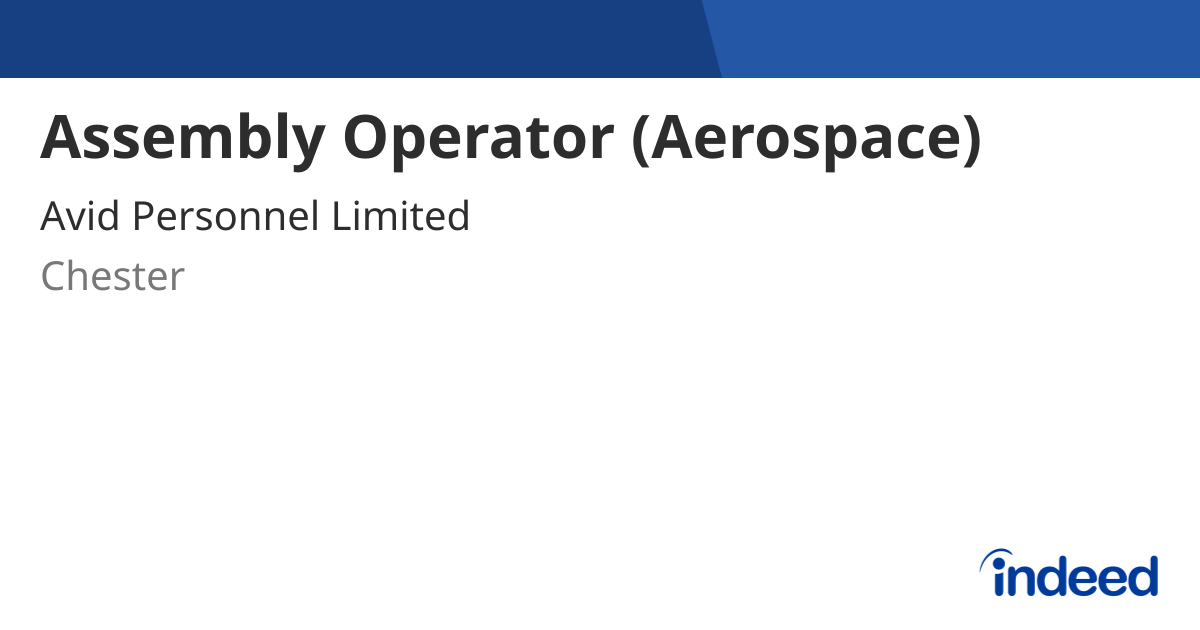 Assembly Operator (Aerospace) - Chester - Indeed.com