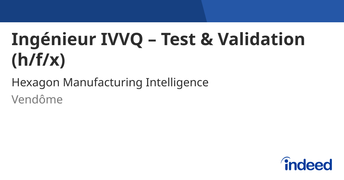 Ingénieur IVVQ – Test & Validation (h/f/x) - 41100 Vendôme - Indeed.com
