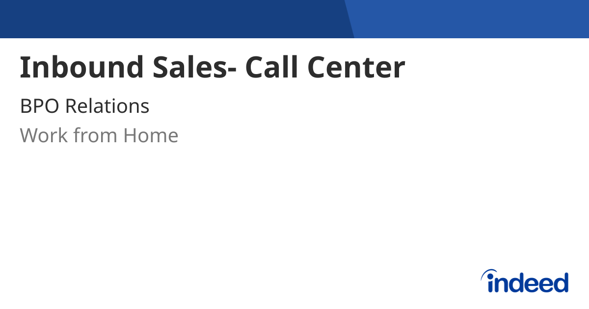 Inbound Sales- Call Center - Work from Home - Indeed.com