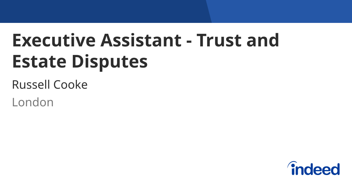Executive Assistant - Trust and Estate Disputes - London WC1R 4BX ...