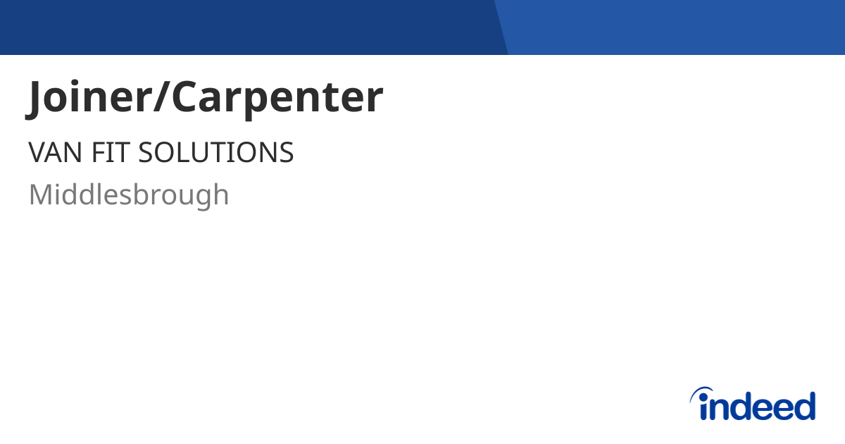 Joiner / Carpenter - VAN FIT SOLUTIONS - Middlesbrough TS4 2ED - Indeed.com
