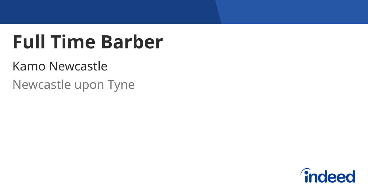 Full Time Barber - Newcastle upon Tyne NE1 1SA - Indeed.com