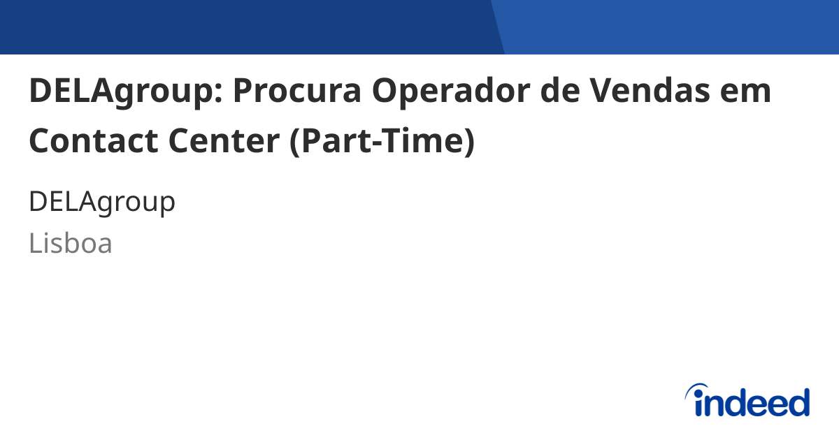 DELAgroup: Procura Operador de Vendas em Contact Center (Part-Time) - Lisboa - Indeed.com