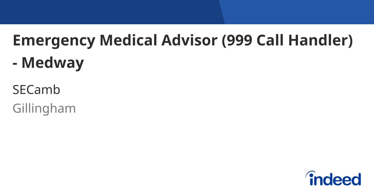 Emergency Medical Advisor (999 Call Handler) - Medway - Gillingham ME8 ...