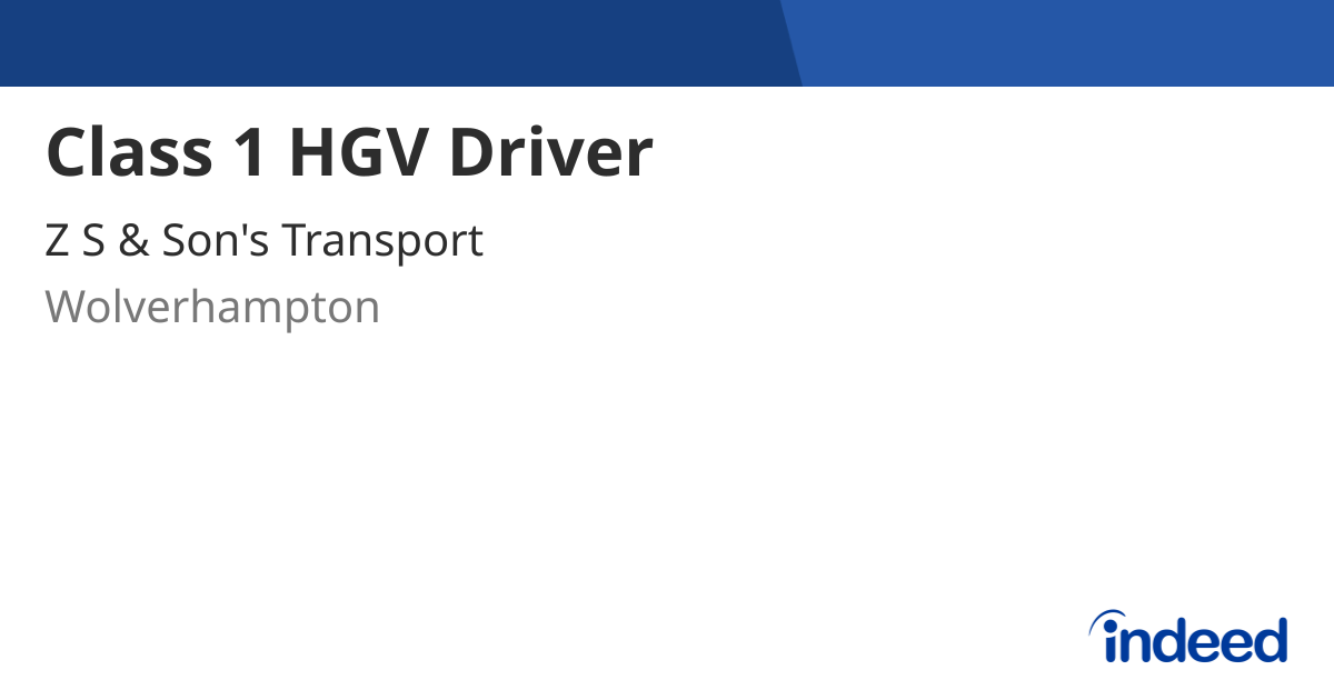 Class 1 HGV Driver - Wolverhampton WV11 - Indeed.com