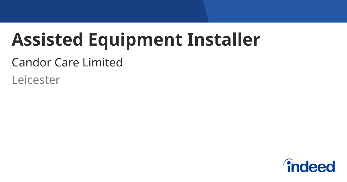 Assisted Equipment Installer - Leicester - Indeed.com