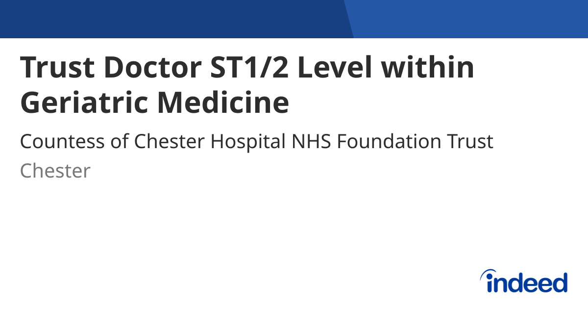 Trust Doctor ST1/2 Level within Geriatric Medicine - Chester CH2 1UL ...