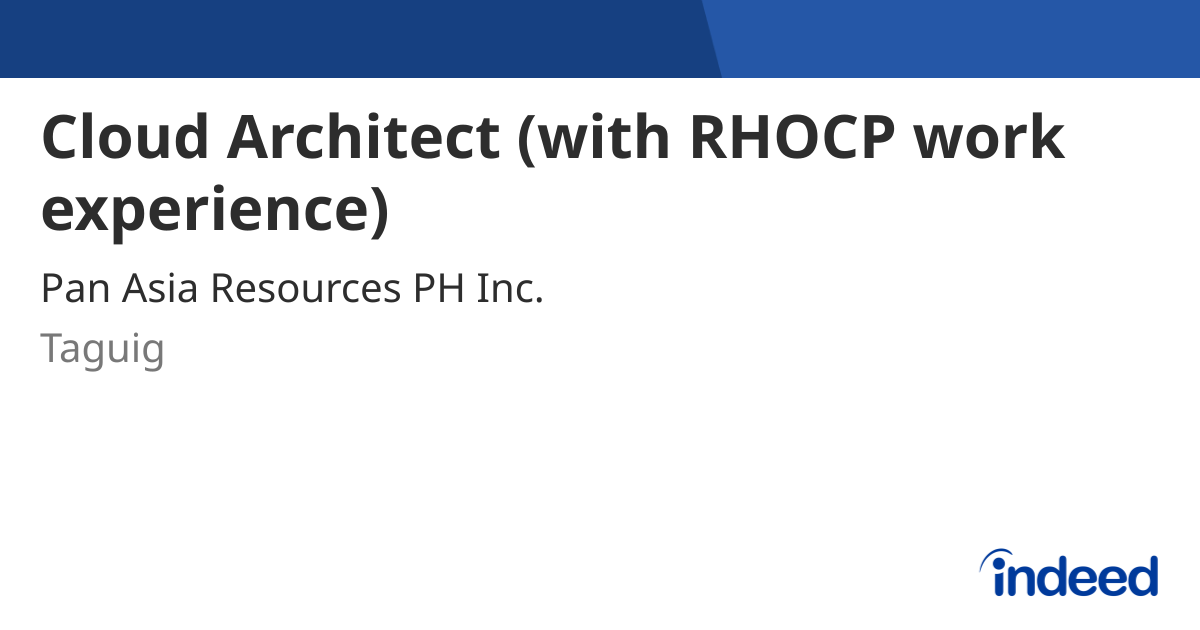 Cloud Architect (with RHOCP work experience) - Taguig - Indeed.com