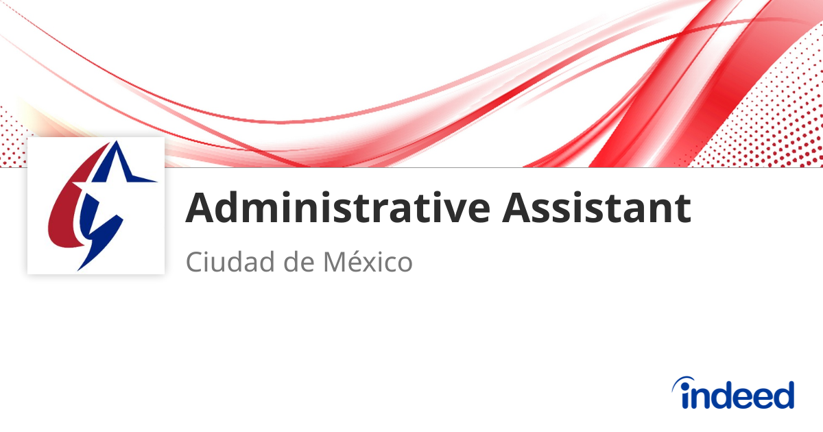 Administrative Assistant - Ciudad de México, CDMX - Indeed.com