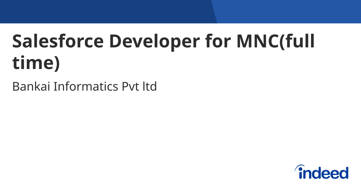 Salesforce Developer for MNC(full time) - Bengaluru, Karnataka - Indeed.com