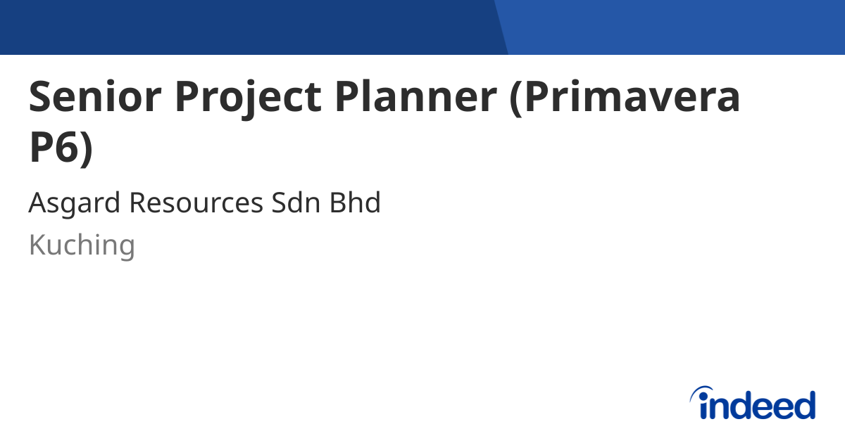 Senior Project Planner (Primavera P6) - Kuching - Indeed.com