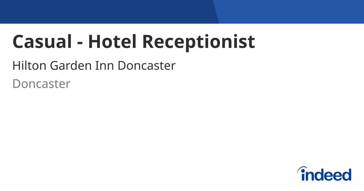 Casual - Hotel Receptionist - Doncaster DN2 6BB - Indeed.com