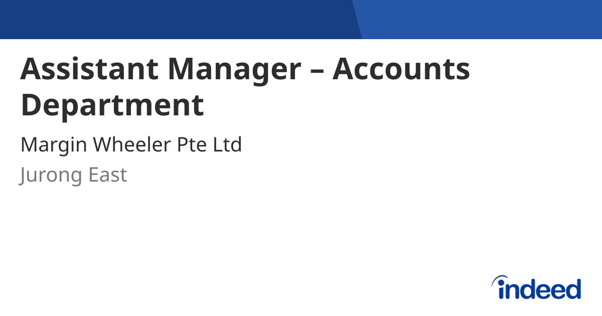 Assistant Manager – Accounts Department - Singapore 608526 - Indeed.com