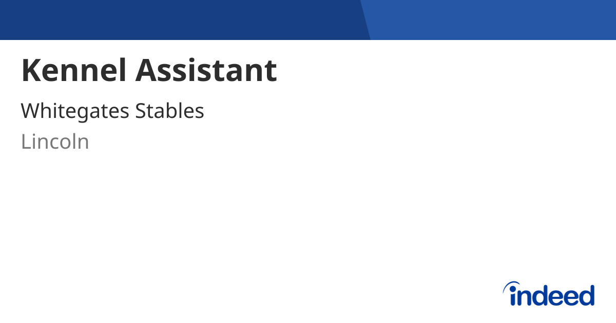 Kennel Assistant - Lincoln LN5 0RW - Indeed.com