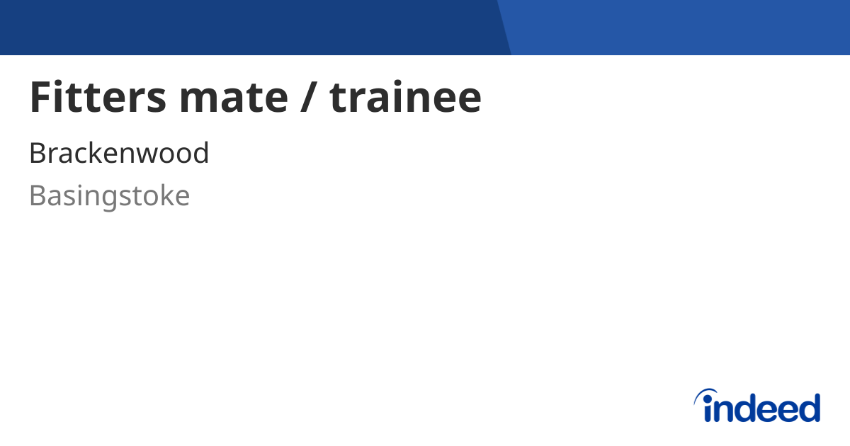 Fitters mate / trainee - Basingstoke RG22 4AT - Indeed.com