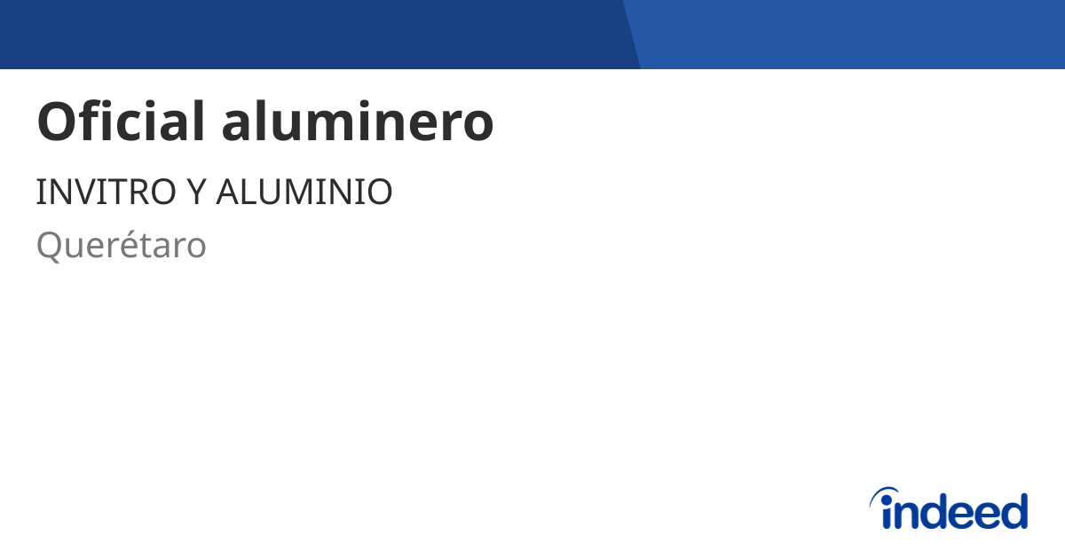 Oficial aluminero - Querétaro, Qro. - Indeed.com