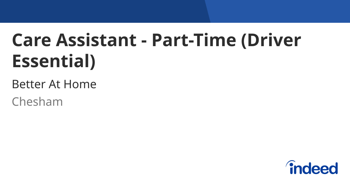 Care Assistant - Part-Time (Driver Essential) - Chesham HP5 - Indeed.com