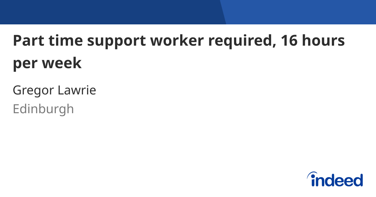 Part time support worker required, 16 hours per week - Edinburgh EH8 9SD - Indeed.com