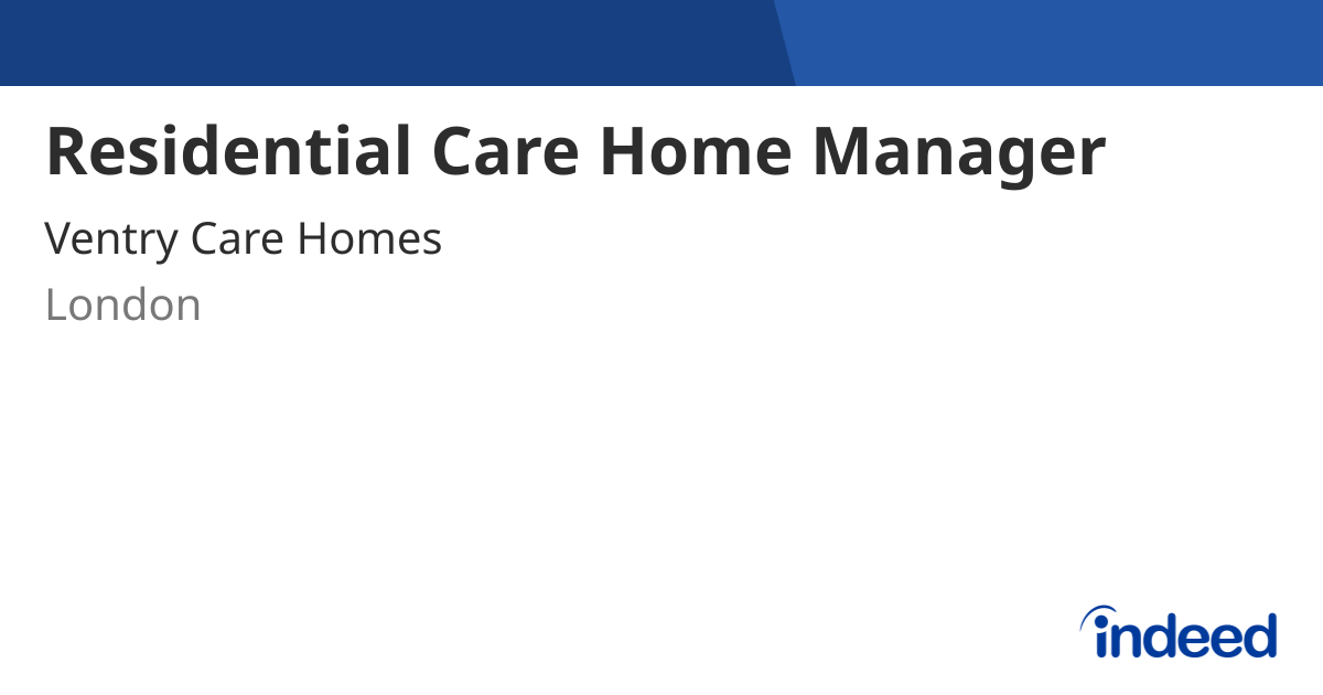 Residential Care Home Manager - London N12 9EE - Indeed.com