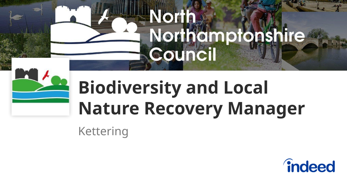 Biodiversity and Local Nature Recovery Manager - Kettering NN15 6EY ...
