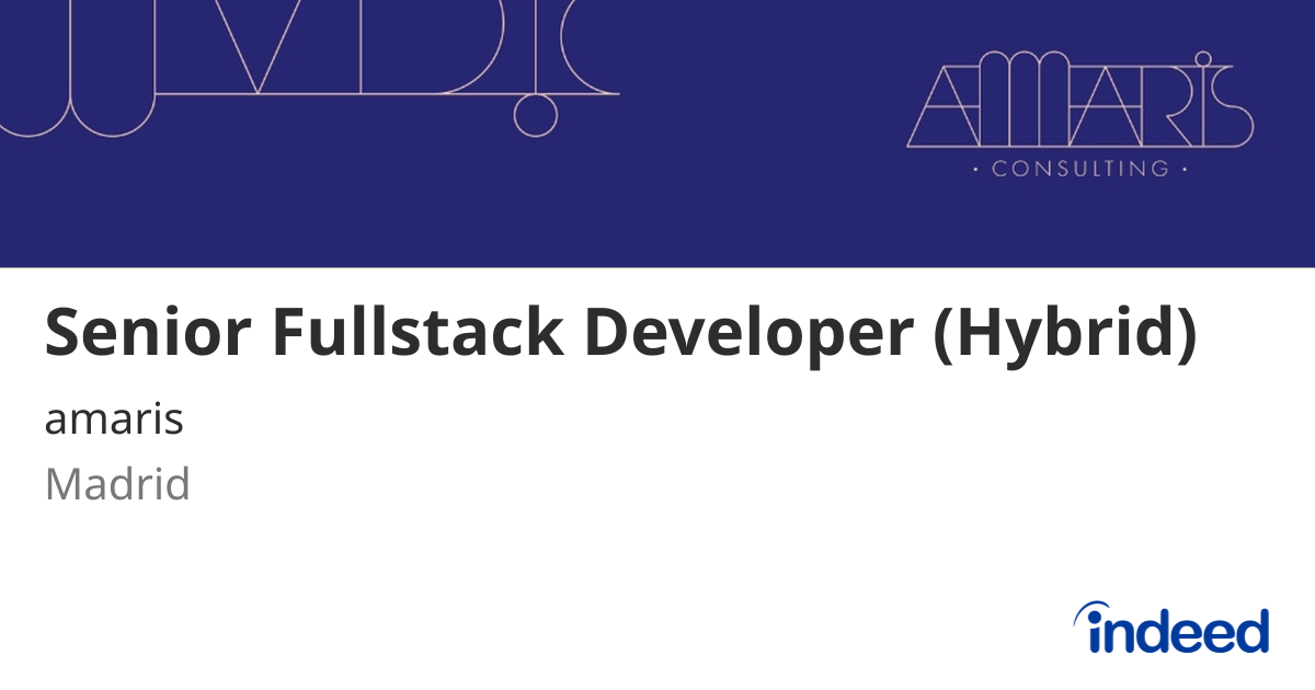 Senior Fullstack Developer (Hybrid) - Madrid, Madrid provincia - Indeed.com