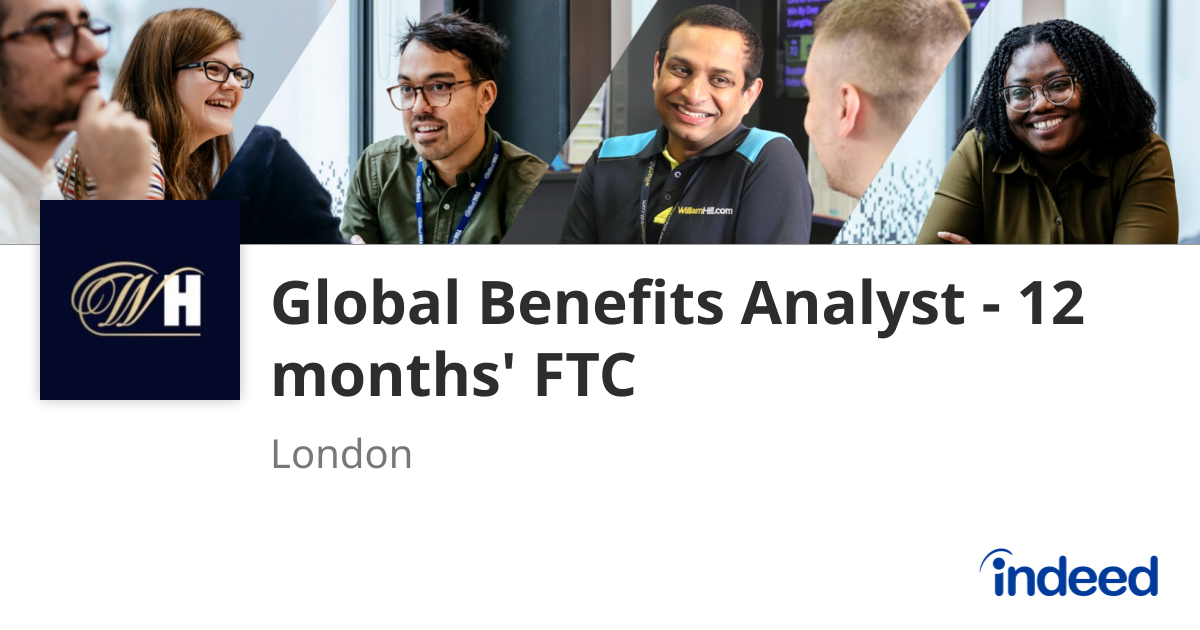 Global Benefits Analyst - 12 months' FTC - London - Indeed.com