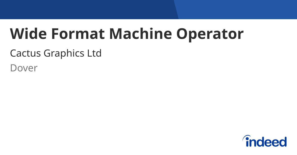 Wide Format Machine Operator - Dover CT16 - Indeed.com