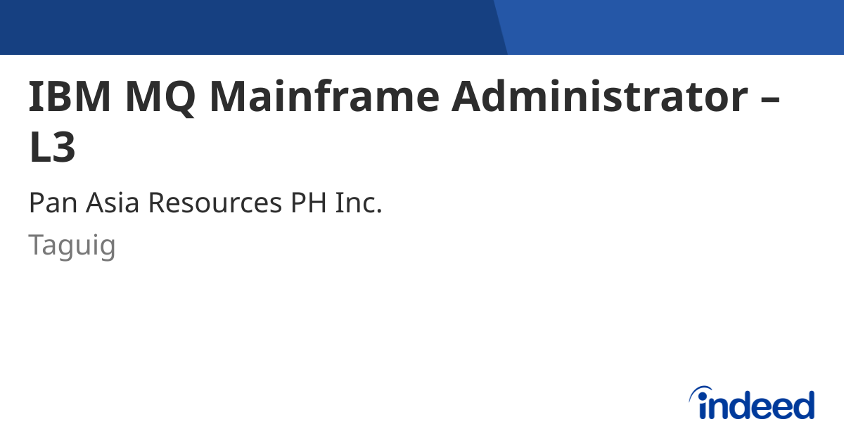 IBM MQ Mainframe Administrator – L3 - Taguig - Indeed.com