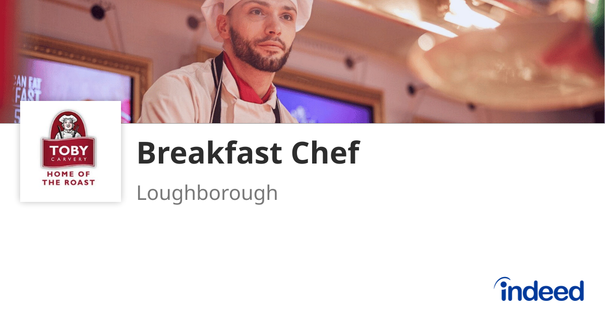 Breakfast Chef - Loughborough LE11 3HU - Indeed.com
