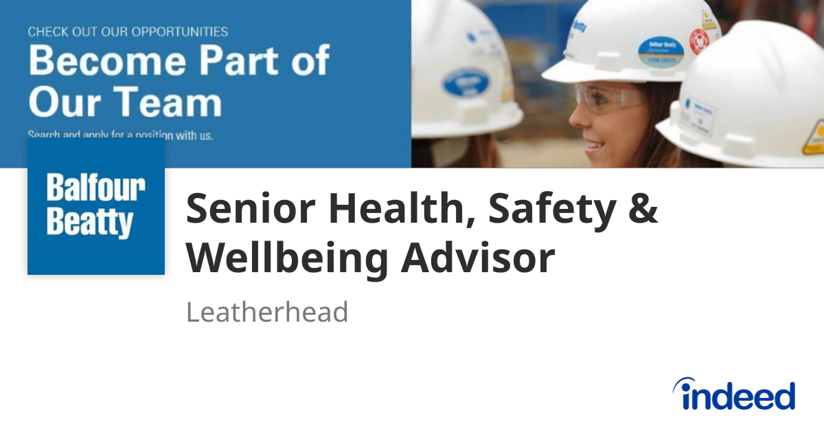 Senior Health, Safety & Wellbeing Advisor - Leatherhead - Indeed.com