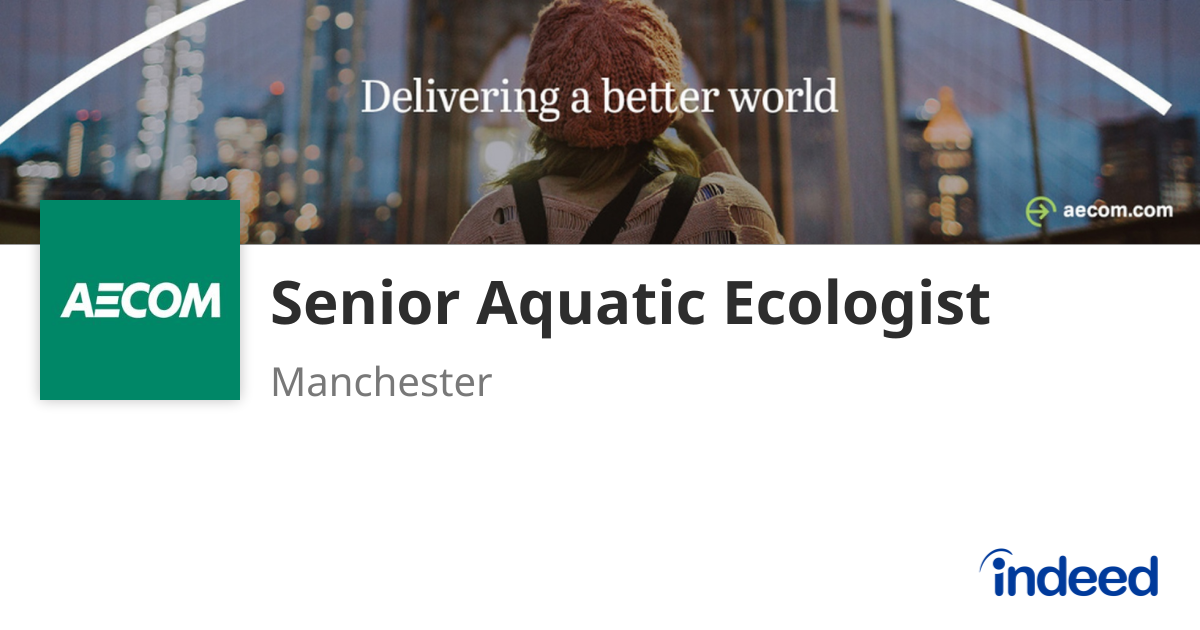 Senior Aquatic Ecologist - Manchester - Indeed.com