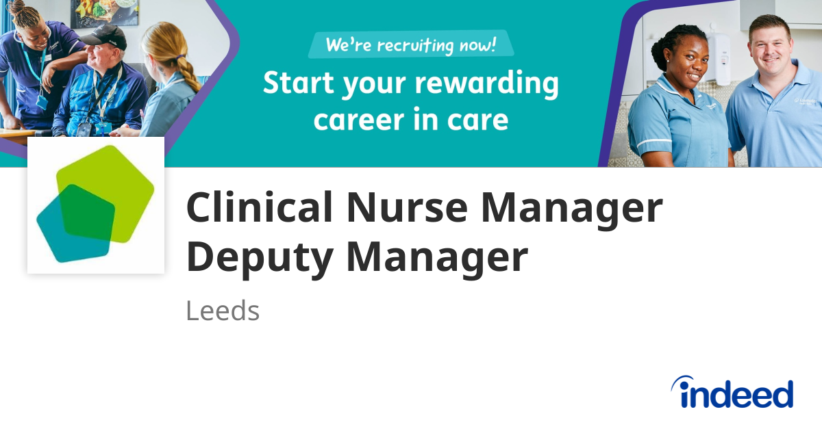 Clinical Nurse Manager Deputy Manager - Leeds LS9 0BA - Indeed.com