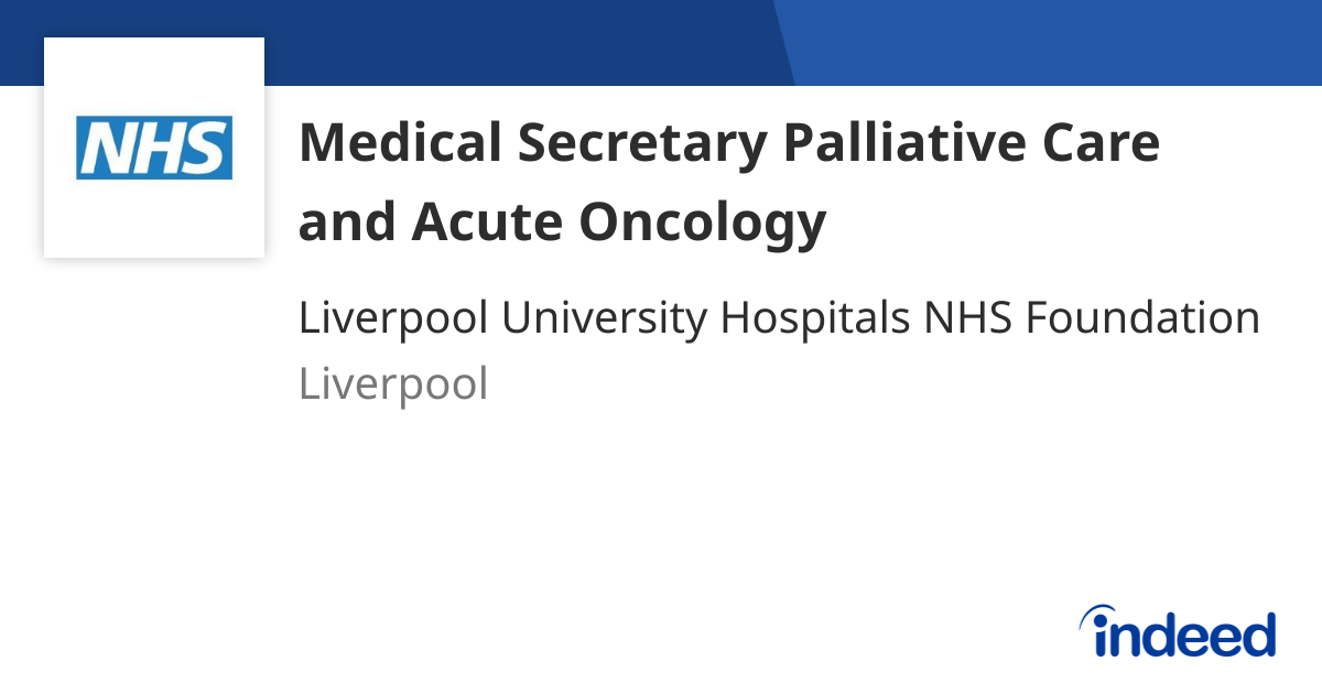 Medical Secretary Palliative Care and Acute Oncology - Liverpool L9 7AL ...