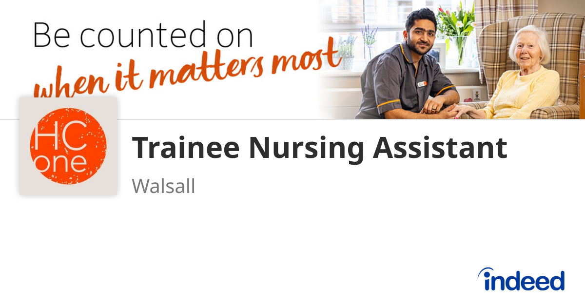 Trainee Nursing Assistant - Walsall WS3 3ER - Indeed.com