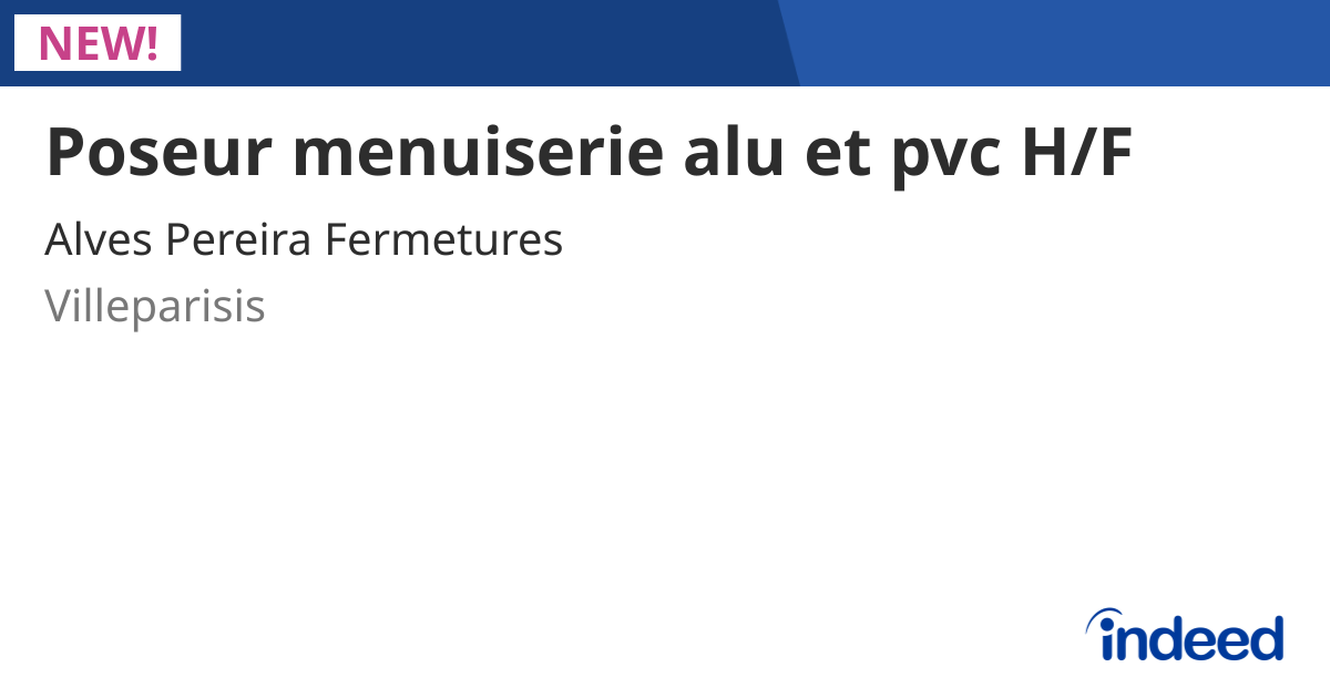 Poseur menuiserie alu et pvc H/F - Villeparisis (77) - Indeed.com