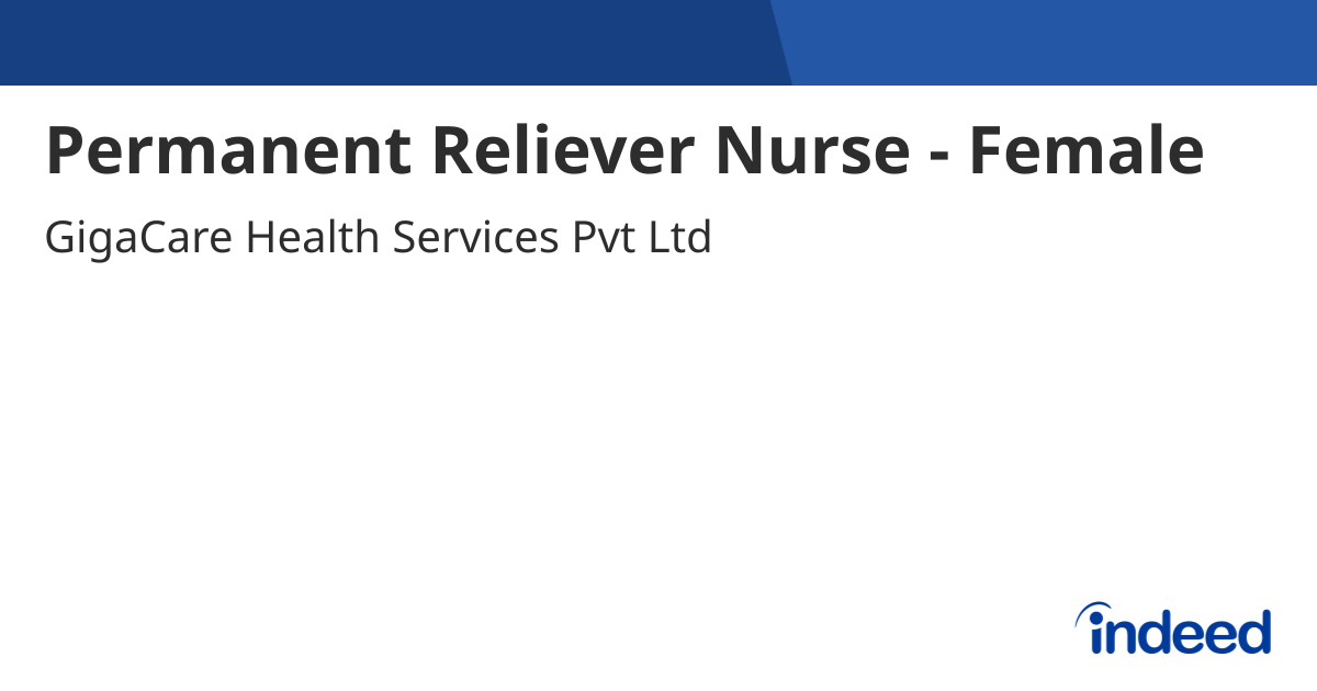 Permanent Reliever Nurse - Female - Bengaluru, Karnataka - Indeed.com